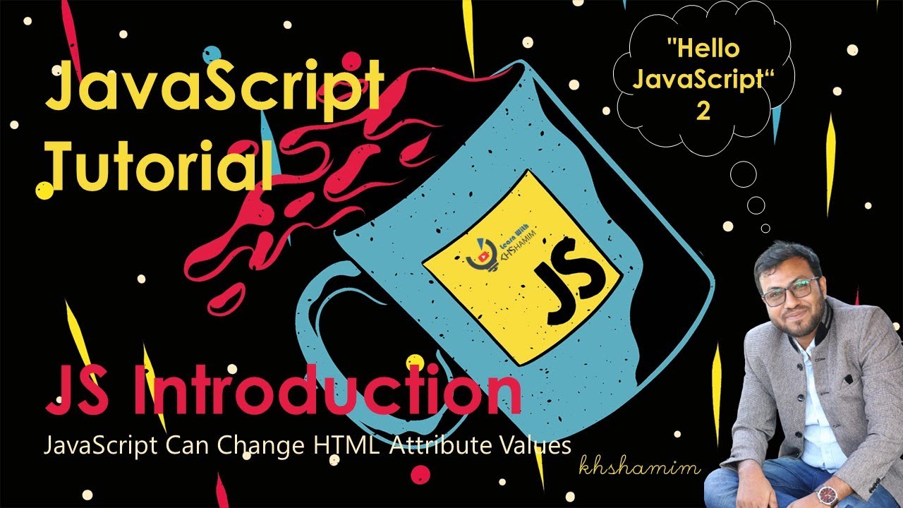 JavaScript Tutorial || Lesson 2 || Introduction || JavaScript Can Change HTML Attribute Values