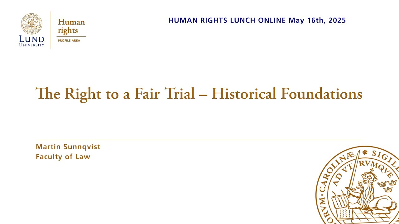 The Right to a Fair Trial – Historical Foundations – Human Rights @ Lund