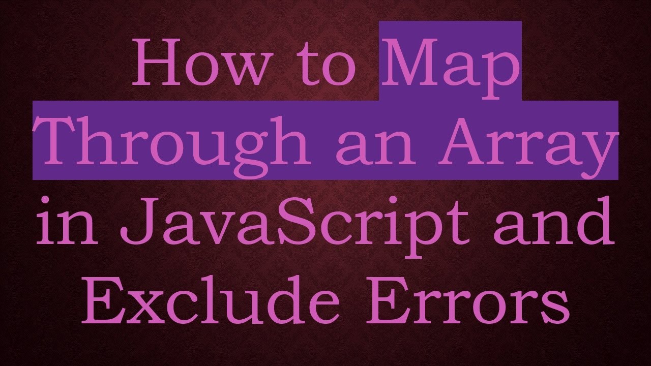How to Map Through an Array in JavaScript and Exclude Errors