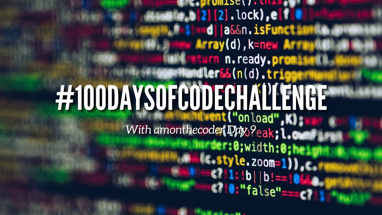#100DaysOfCode Challenge with amonthecoder Day 9