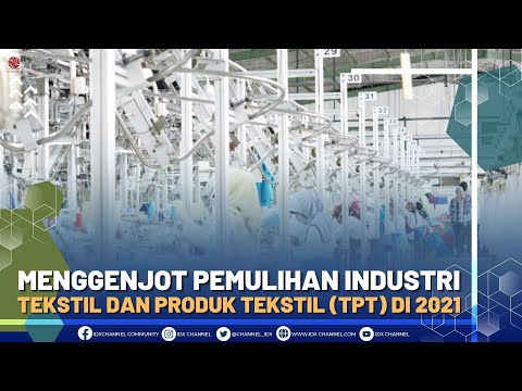 MENGGENJOT PEMULIHAN INDUSTRI TEKSTIL DAN PRODUK TEKSTIL (TPT) DI 2021 - MARKET REVIEW PART 4