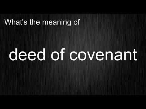 What's the meaning of "deed of covenant", How to pronounce deed of covenant?