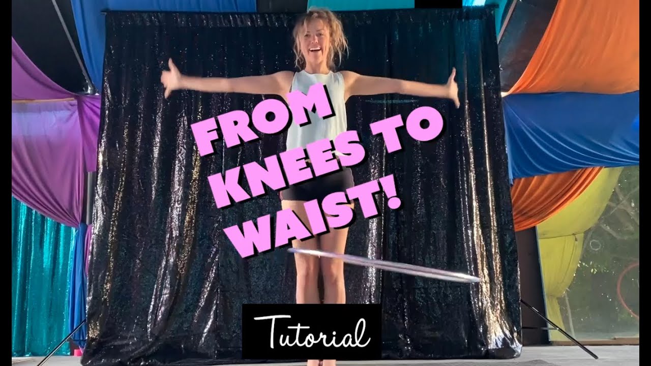 Hooping from knees to waist - the only tutorial you need!