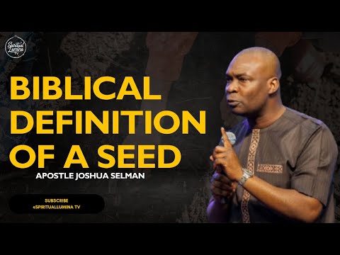BIBLICAL DEFINITION OF A SEED APOSTLE JOSHUA SELMAN