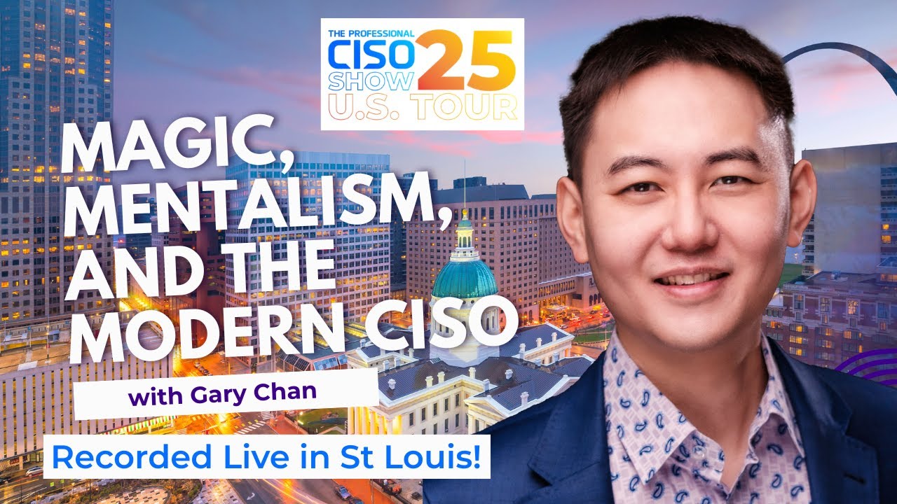 Magic, Mentalism, and the Modern CISO – with Gary Chan