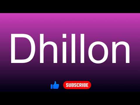 How to correctly pronounce - Dhillon