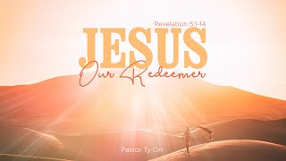 Jesus Our Redeemer - Ty Orr
