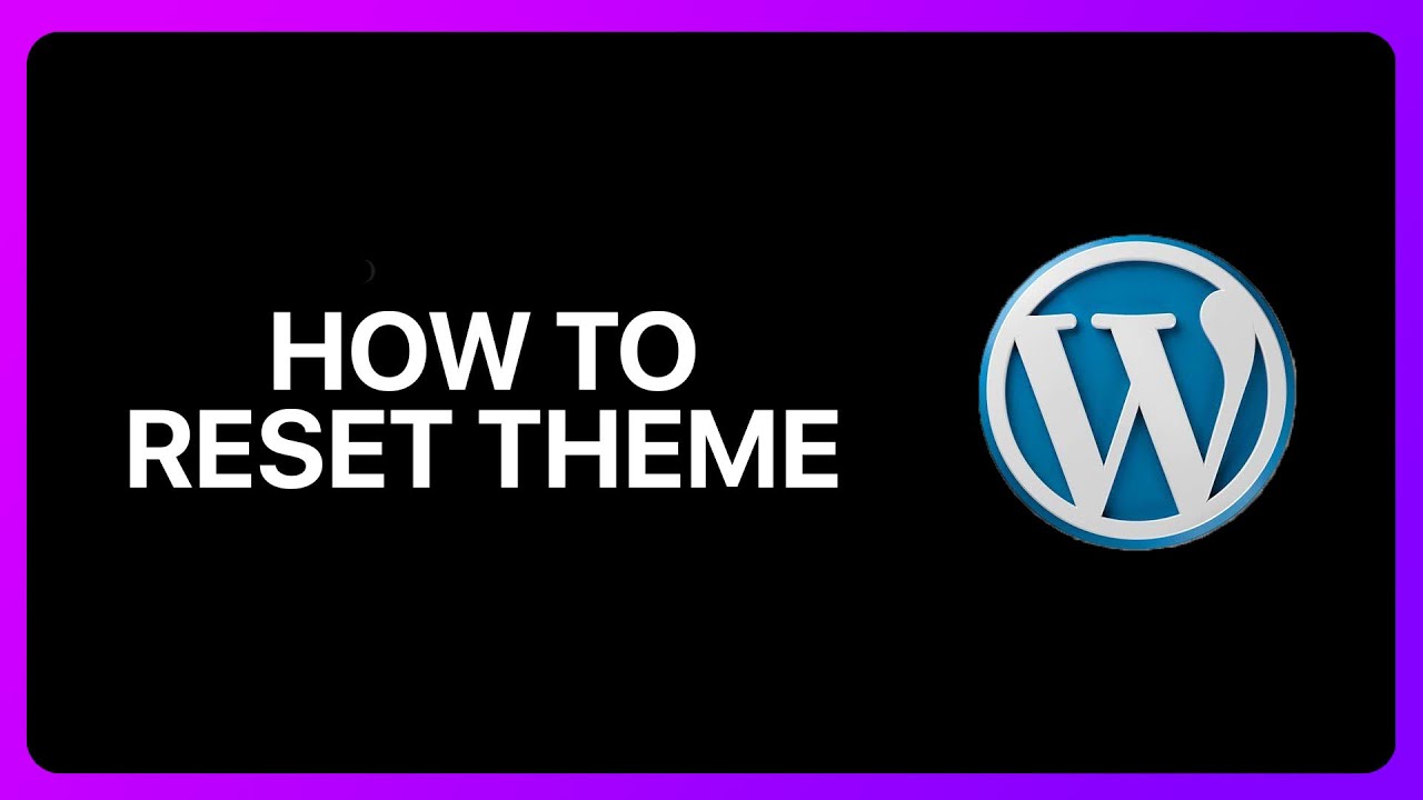 How To Reset Theme In WordPress Tutorial