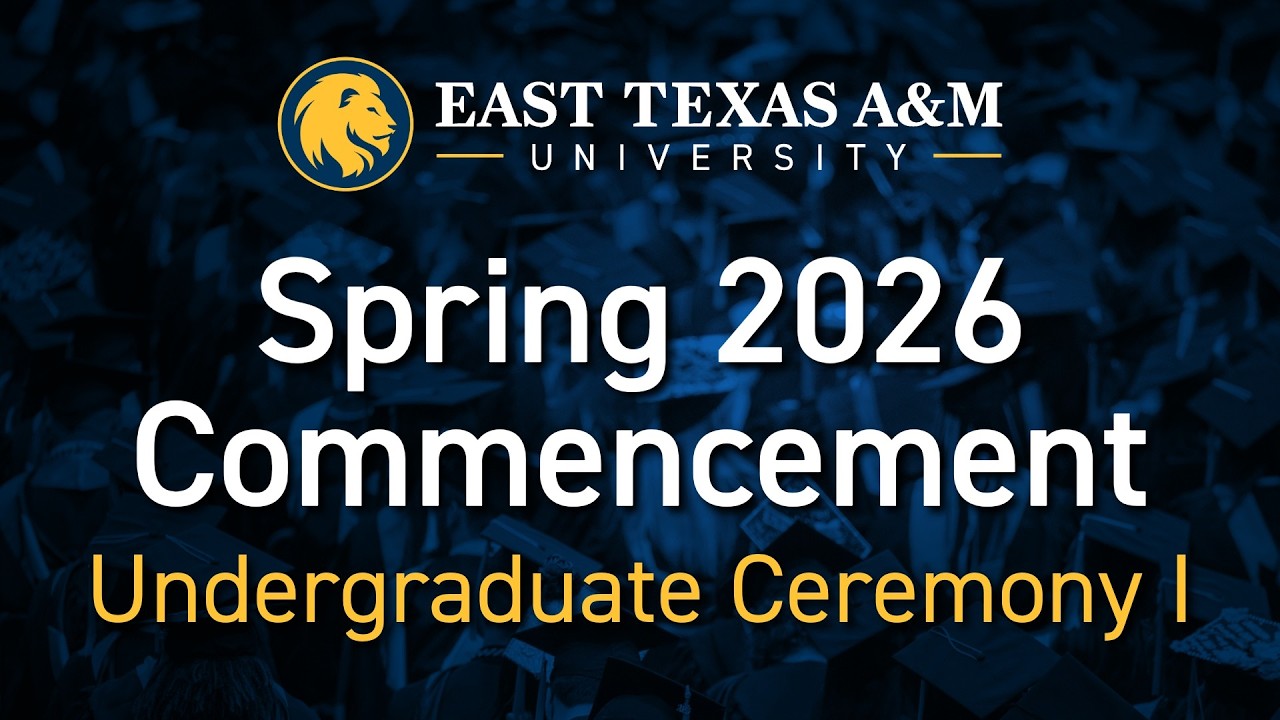 ETAMU Spring 2026 Graduation - Undergraduate Ceremony I