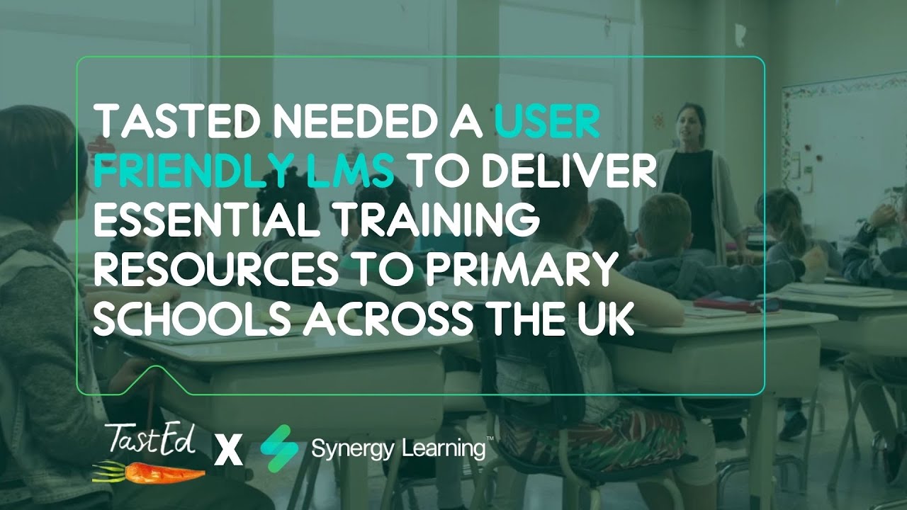 How Synergy Learning LMS helped non profit TastEd deliver essential training to schools UK wide