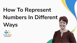 How To Represent Numbers In Different Ways | Maths Hub | Third Space ...