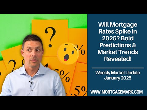 Will Mortgage Rates Spike in 2025? Bold Predictions & Market Trends Revealed! | Mortgage Mark