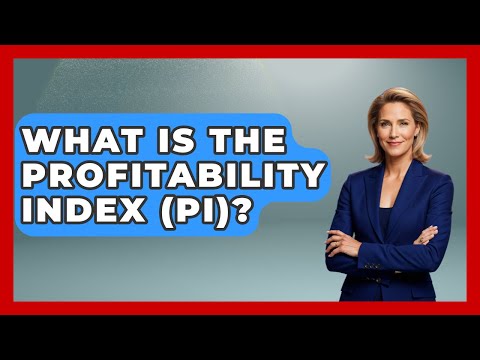 What Is The Profitability Index (PI)? - Learn About Economics