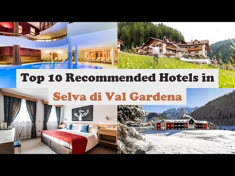 Top 10 Recommended Hotels In Selva di Val Gardena | Luxury Hotels In Selva di Val Gardena
