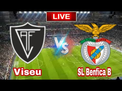 Viseu Vs SL Benfica B Live