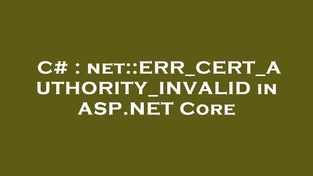 C# : net::ERR_CERT_AUTHORITY_INVALID in ASP.NET Core