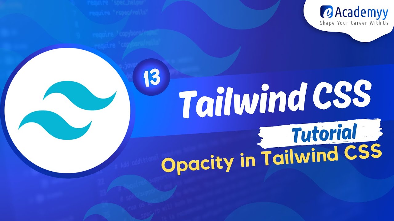 Tailwind CSS Tutorial #13 - Tailwind CSS Opacity Effect