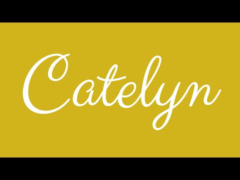 Learn how to Sign the Name Catelyn Stylishly in Cursive Writing