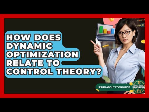 How Does Dynamic Optimization Relate To Control Theory? - Learn About Economics