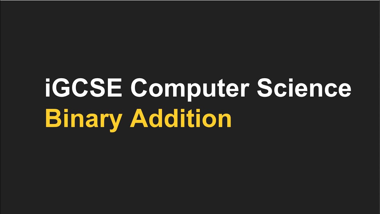 iGCSE Computer Science - Binary Addition