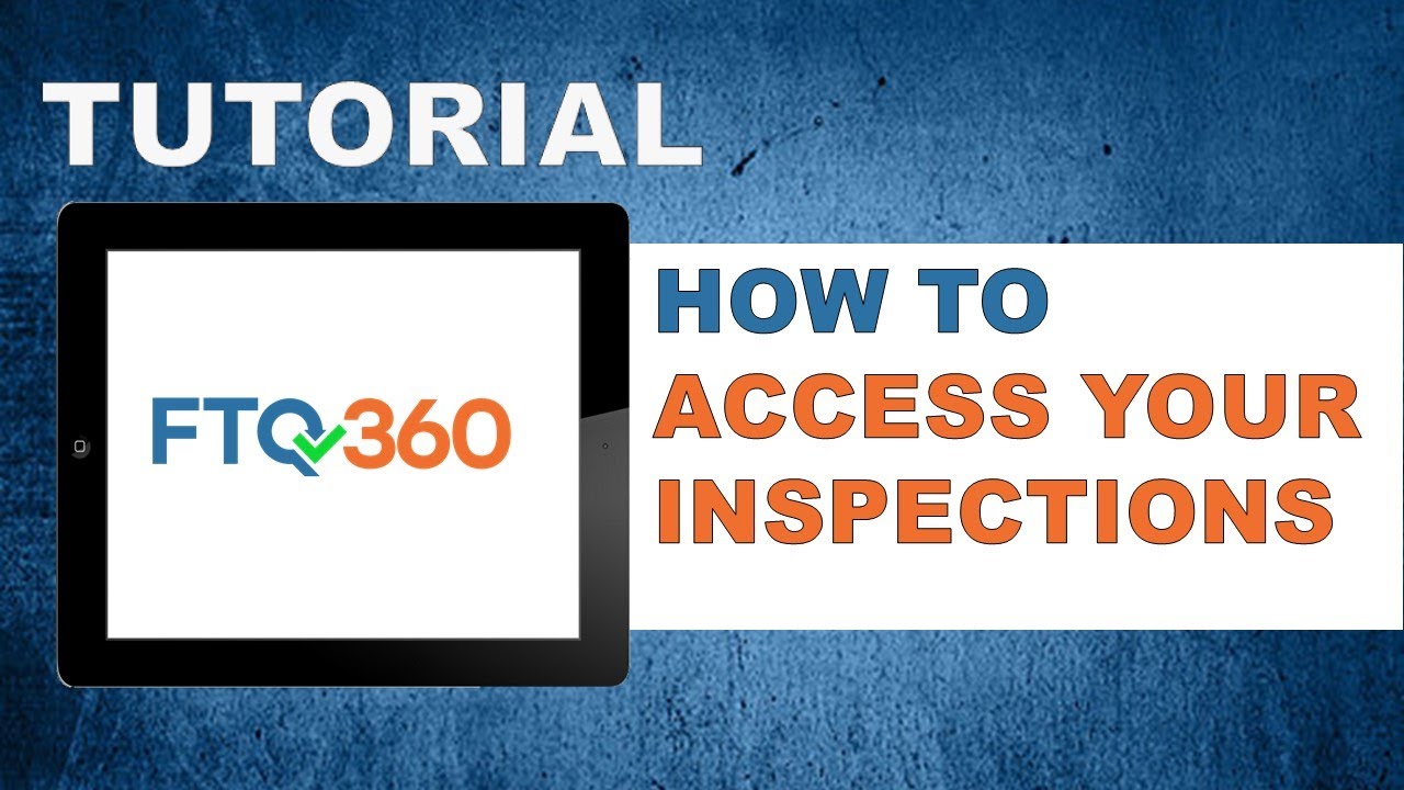 FTQ360 Tutorial: Access Inspections