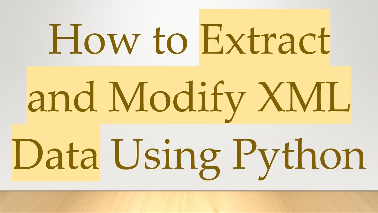 How to Extract and Modify XML Data Using Python