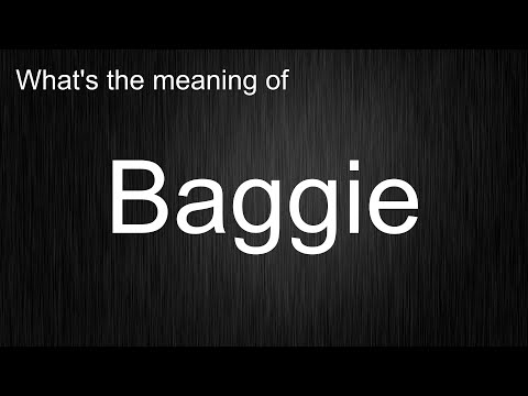 What's the meaning of "Baggie", How to pronounce Baggie?