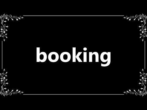 Booking - Definition and How To Pronounce