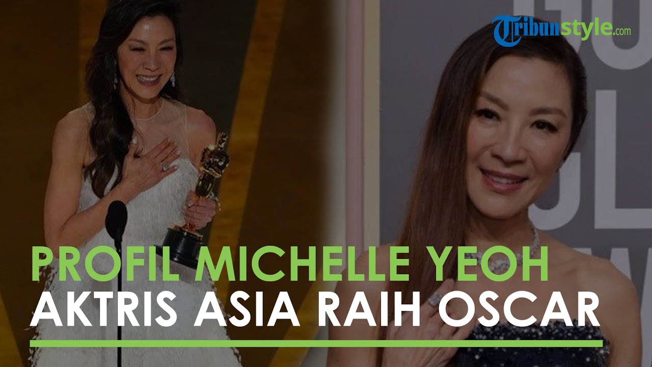 Profil Michelle Yeoh, Wanita Asia Pertama Raih Piala Oscar Cetak ...