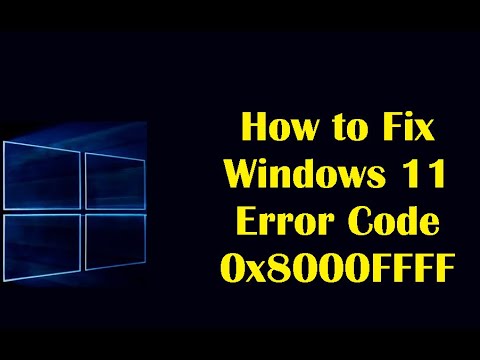 How to Fix Windows 11 Error Code 0x8000FFFF