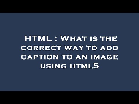 HTML : What is the correct way to add caption to an image using html5