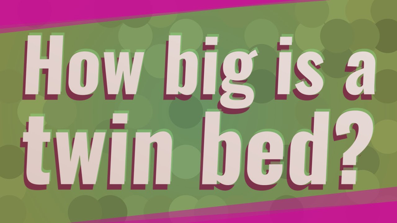 How big is a twin bed?