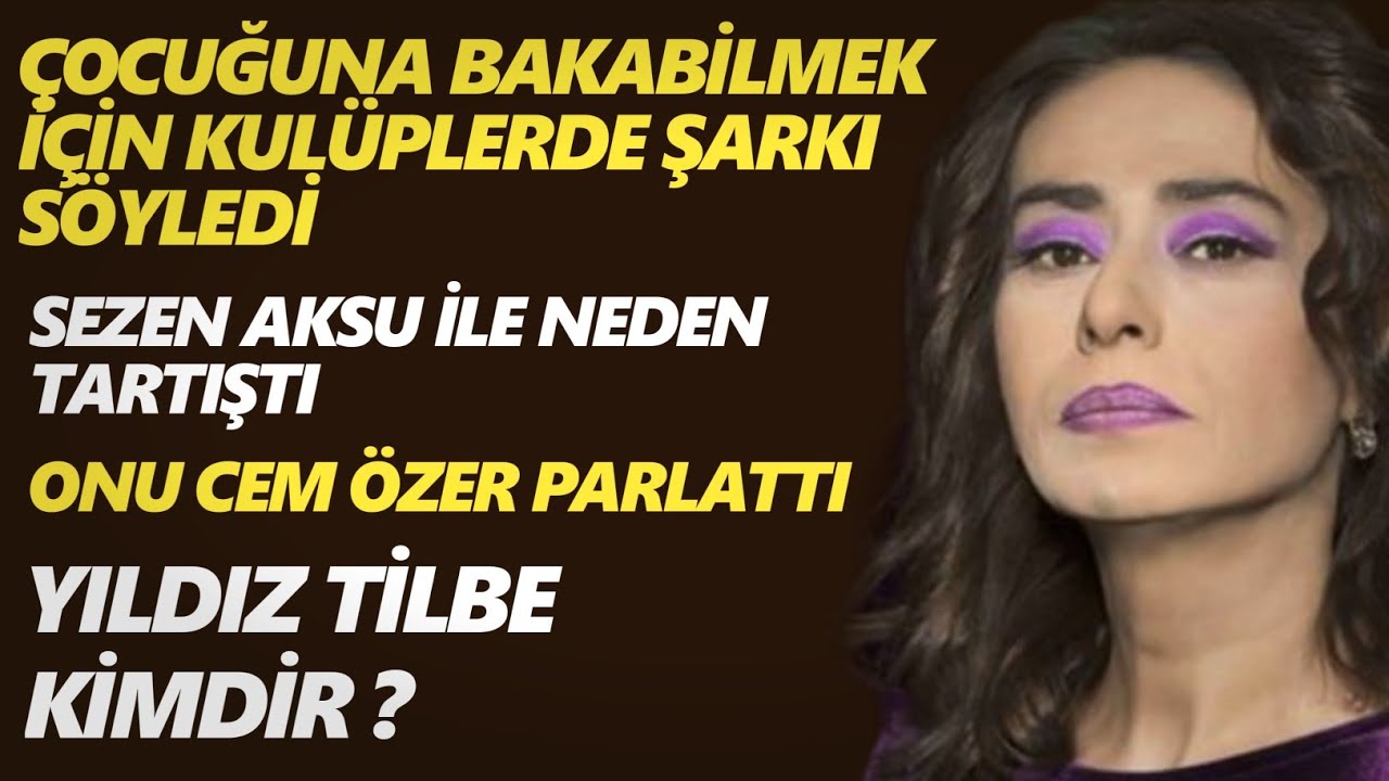 Yıldız Tilbe Kimdir ? Nerelidir - Hayatı