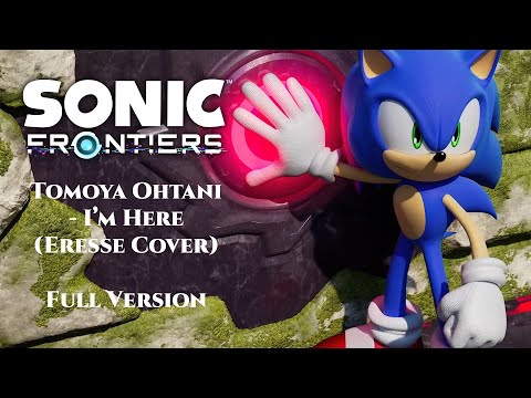 Sonic Frontiers (2022) | Tomoya Ohtani - I'm Here (Full Ver.) (Eresse Remake & Cover)