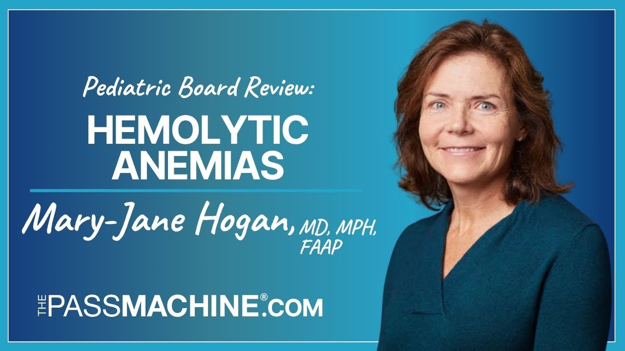 Pediatric Board Review: Hemolytic Anemias