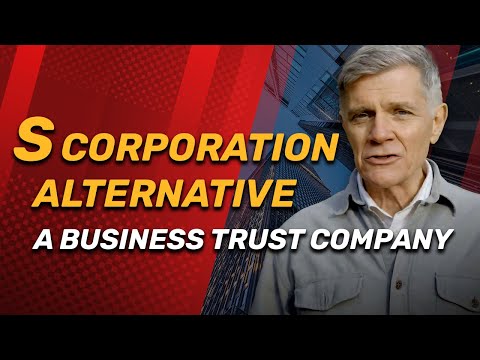S Corporation Alternative - a Business Trust Company