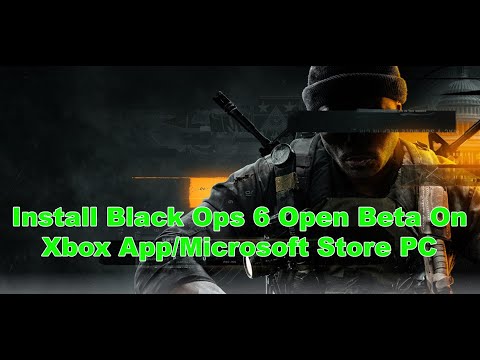 How To Install/Download Black Ops 6 Open Beta On Xbox App/Microsoft Store