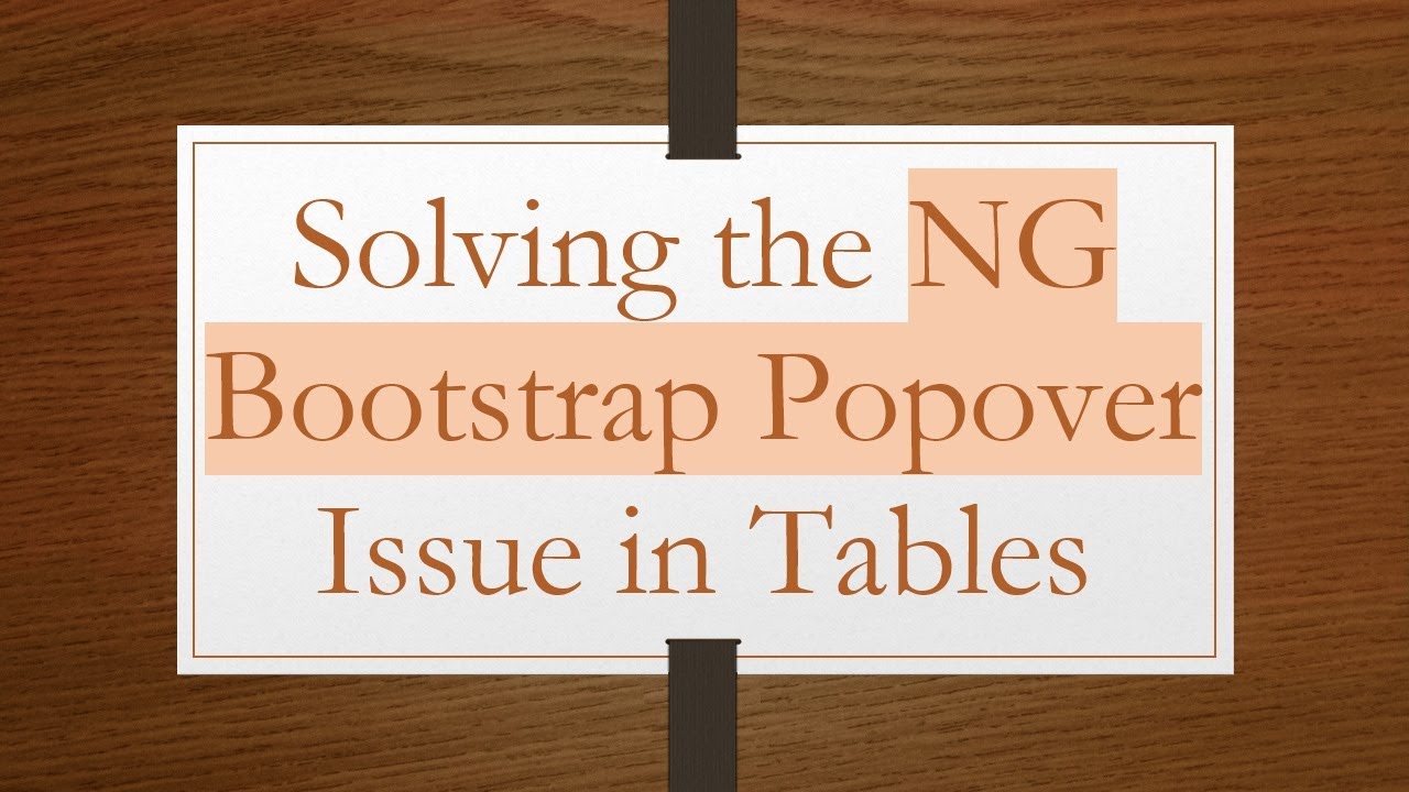 Solving the NG Bootstrap Popover Issue in Tables