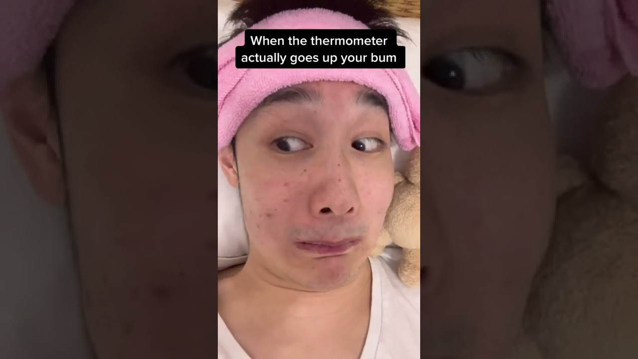 When the thermometer goes up your bum