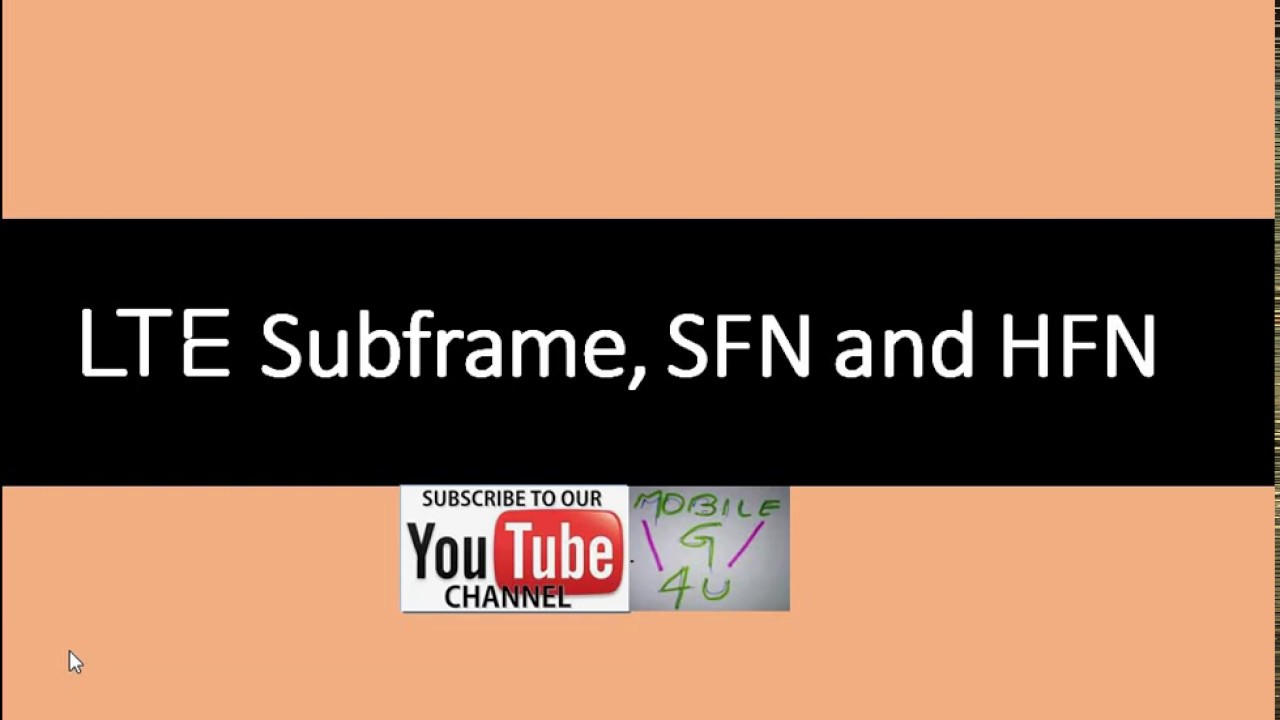 LTE Subframe, SFN and HFN
