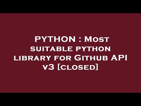 PYTHON : Most suitable python library for Github API v3