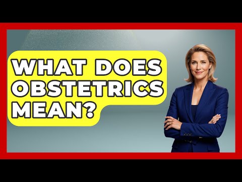 What Does Obstetrics Mean? - Women's Health and Harmony
