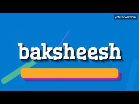 BAKSHEESH - HOW TO PRONOUNCE IT!?