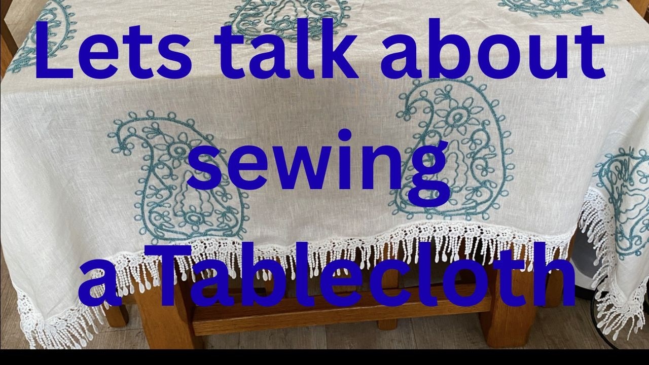 A talk through,  how I made my Table Cloth,