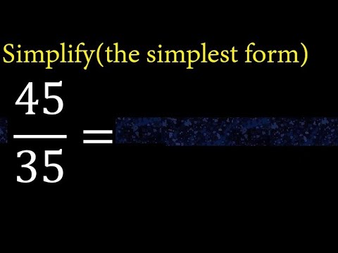 Simplify 45/35 and reduce to the simplest form