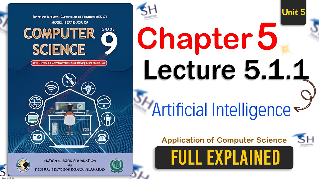 Class 9 Computer Science - Unit 5 Lecturer 5.1.1 | Artificial Intelligence | NBF #AI #ML