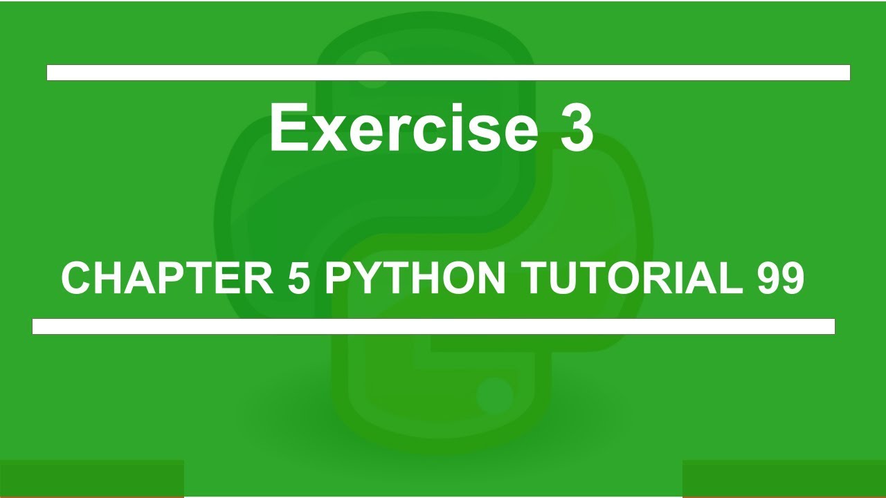 Chapter 5 Exercise 3 : Python tutorial 99