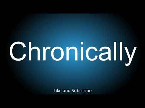 How to correctly pronounce - Chronically.