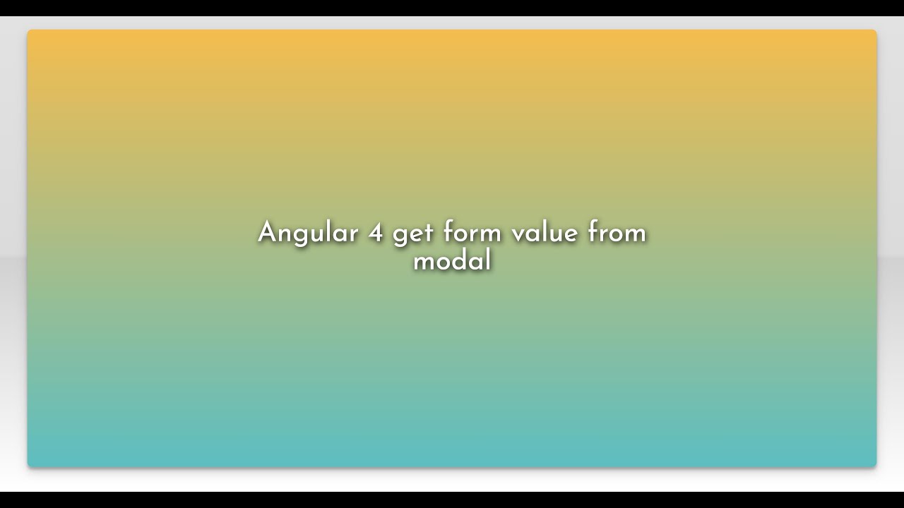 Angular 4 get form value from modal