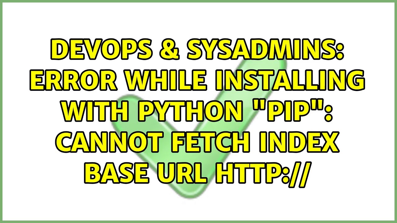 DevOps & SysAdmins: Error while installing with Python 